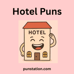 177+ Hotel Puns: Suite Dreams Are Made of These Check-In-credible Jokes!